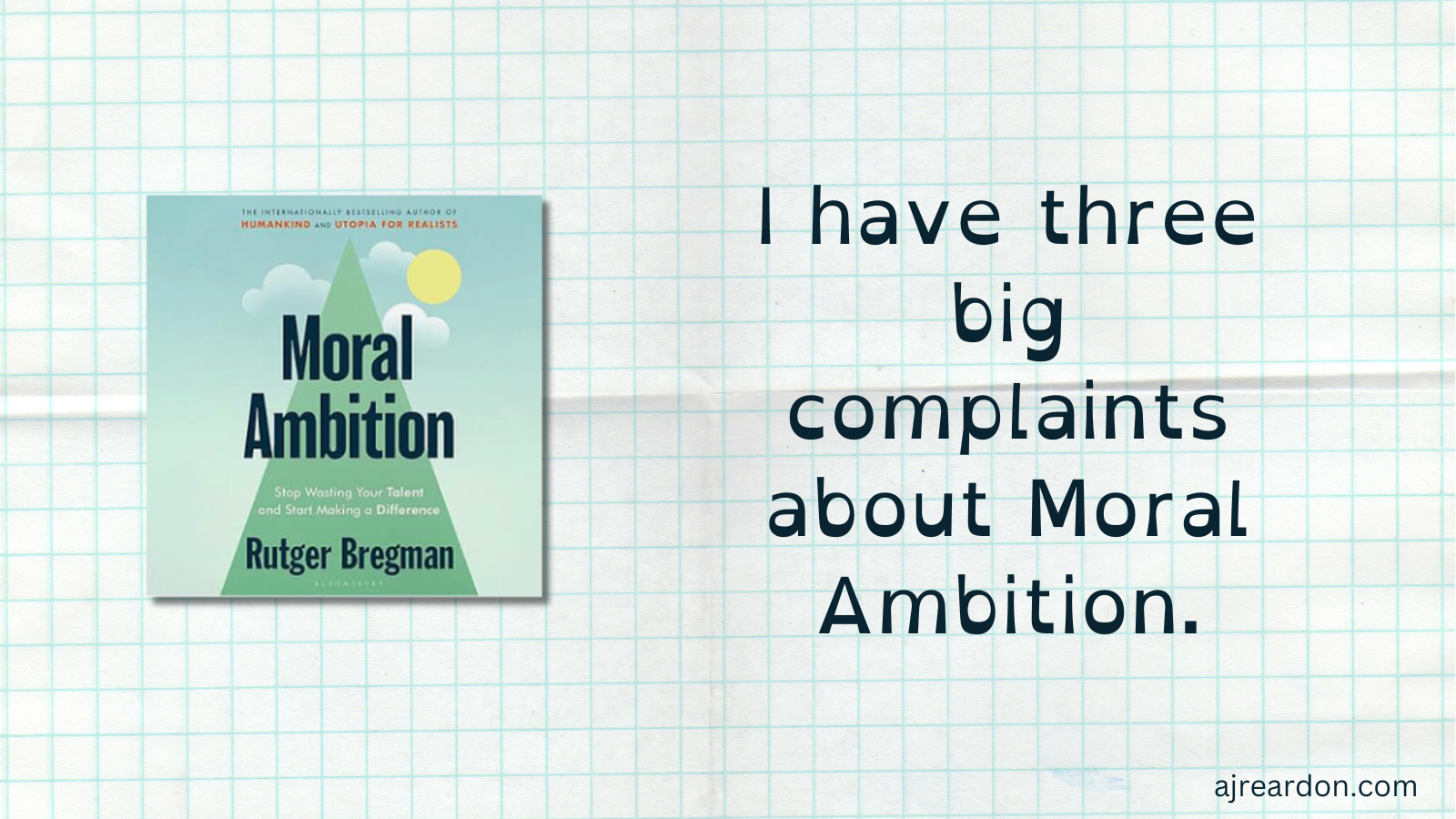 Book Review: Moral Ambition by Rutger Bregman - AJ Reardon - Book Blogger